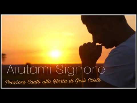 AIUTAMI SIGNORE (Prezioso Canto alla Gloria di Gesù Cristo) - YouTube