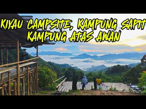 Kiyau Campsite | Friends Trip | Pengalaman 2 hari 1 malam di Kampung Sapit, Sarawak.