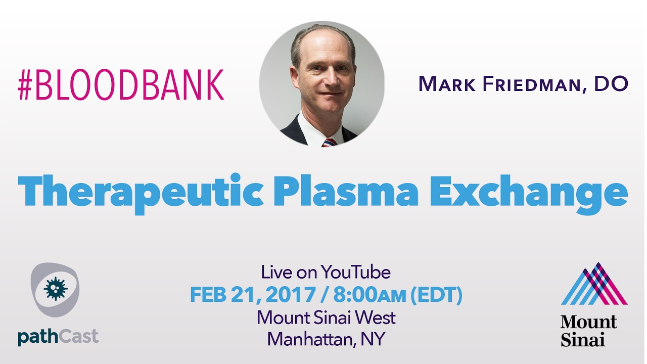 Therapeutic plasma exchange - Dr. Friedman (Mount Sinai) # ...