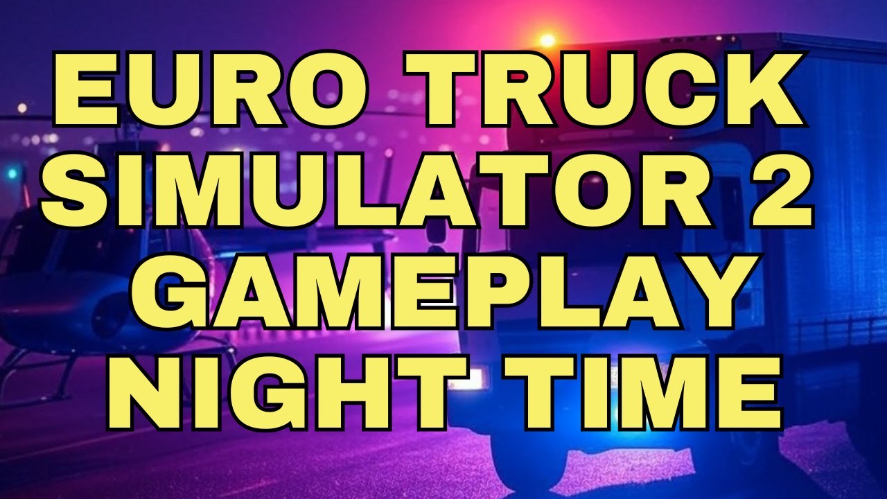Relaxing Night Drive in Euro Truck Simulator 2 with Soothing Music ...