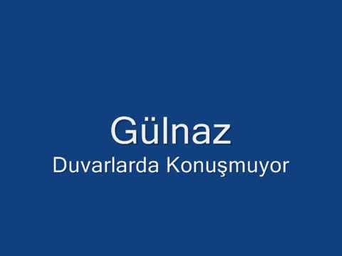 Gülnaz Duvarlarda Konuşmuyor