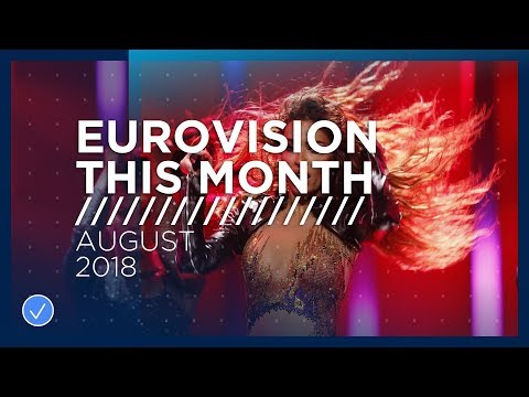 Eurovision This Month: August 2018
