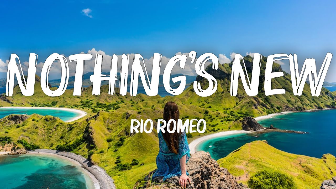 Rio Romeo - Nothing’s New (Lyrics) - YouTube