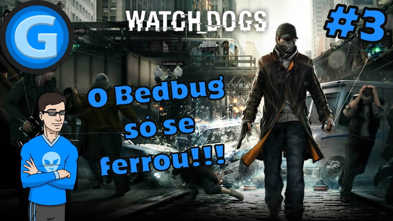 Watch Dogs | O Bedbug só se ferrou!!! - Parte #3 - YouTube