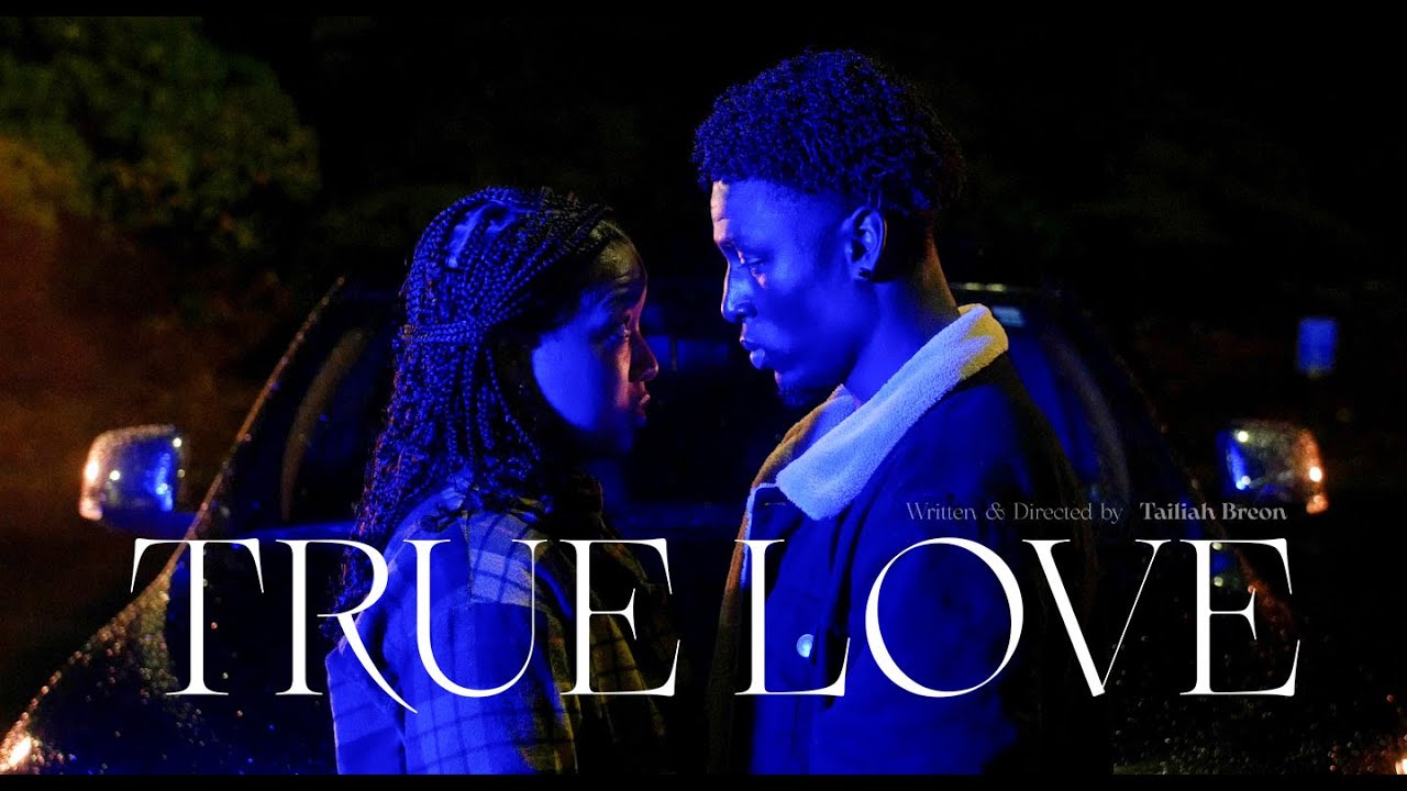 "True Love" Short Film by Tailiah Breon - YouTube