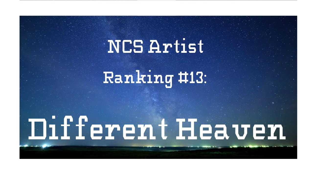 NCS Artist Ranking #13: Different Heaven (Collab with @CatDoBeYappin ...