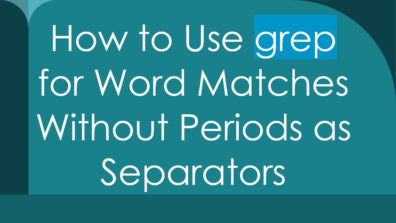 How to Use grep for Word Matches Without Periods as Separators - YouTube