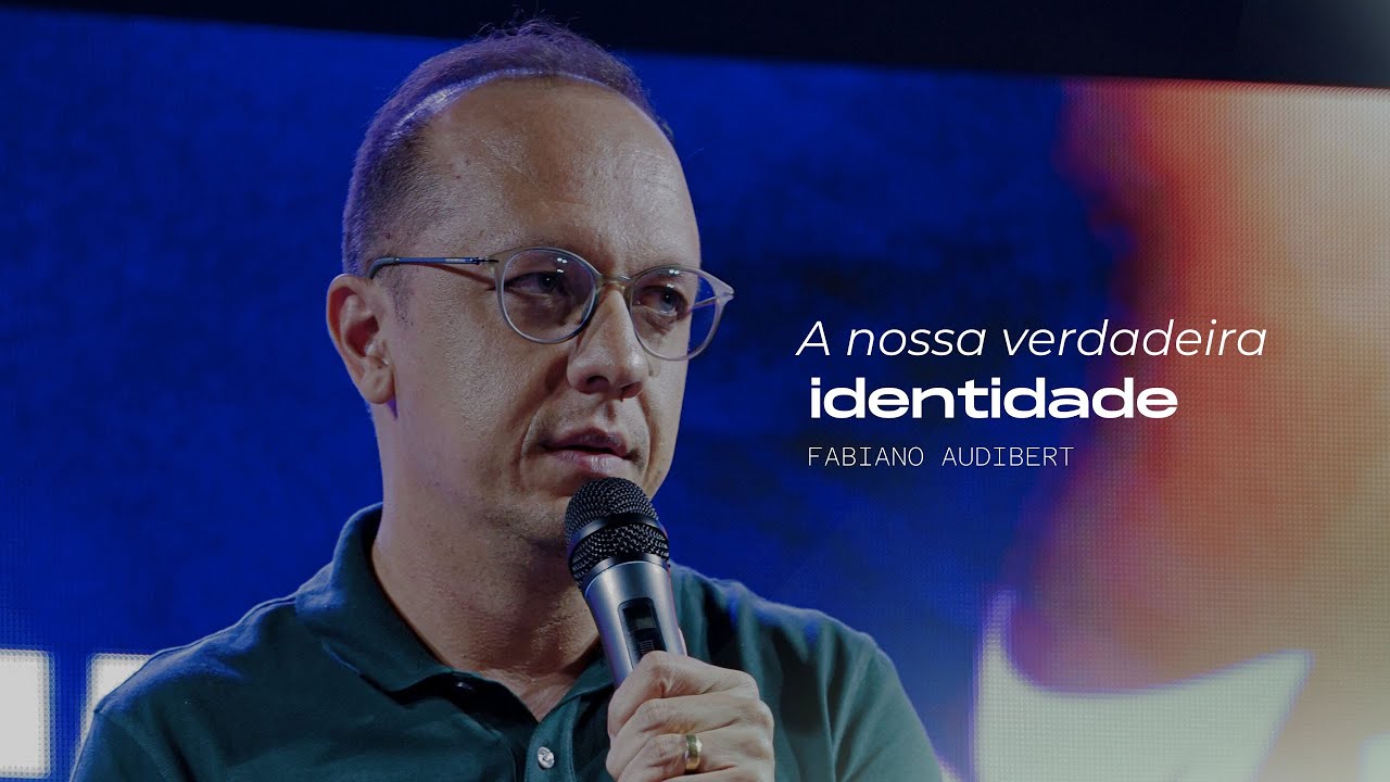 A nossa verdadeira identidade - Fabiano Audibert - YouTube