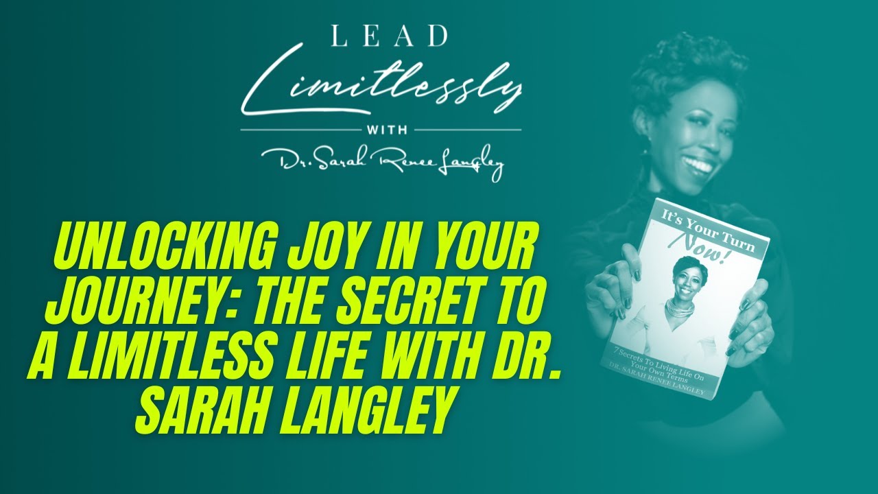 Unlocking Joy in Your Journey: The Secret to a Limitless Life with Dr ...