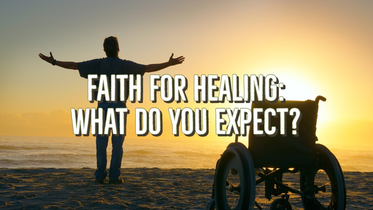 Healing Service - Faith for Healing: What Do You Expect? - YouTube