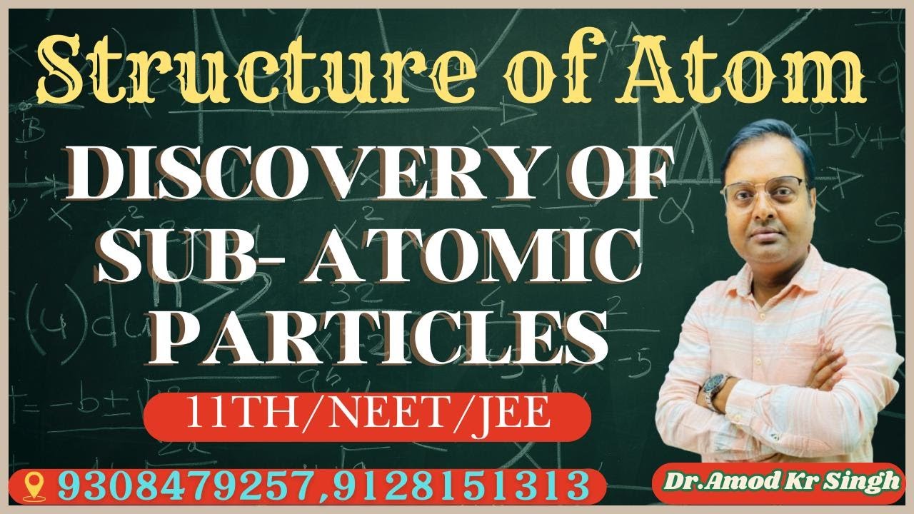 The discovery of the sub-atomic particles of the atom ||L#1 ||NEET/JEE ...