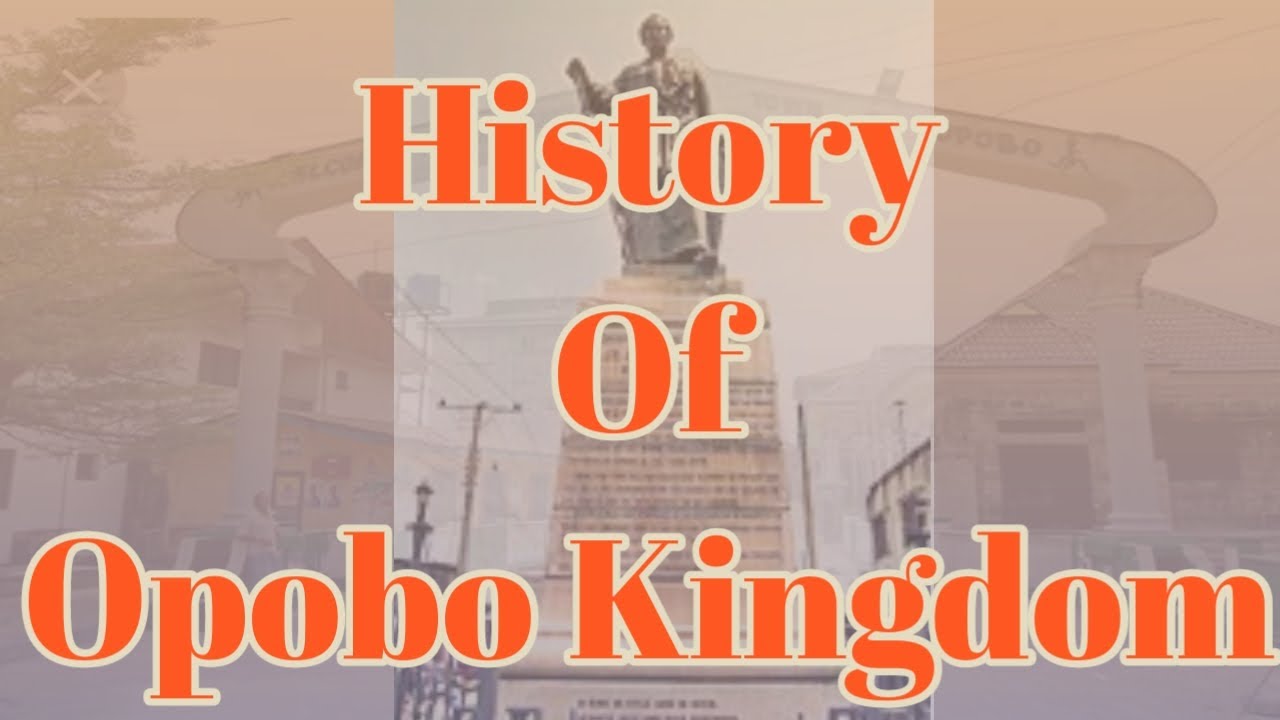 Brief History Of Opobo Kingdom - YouTube