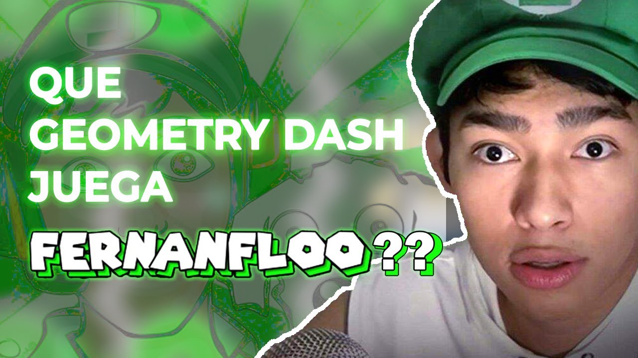 ¿Qué Geometry Dash juega Fernanfloo? - YouTube
