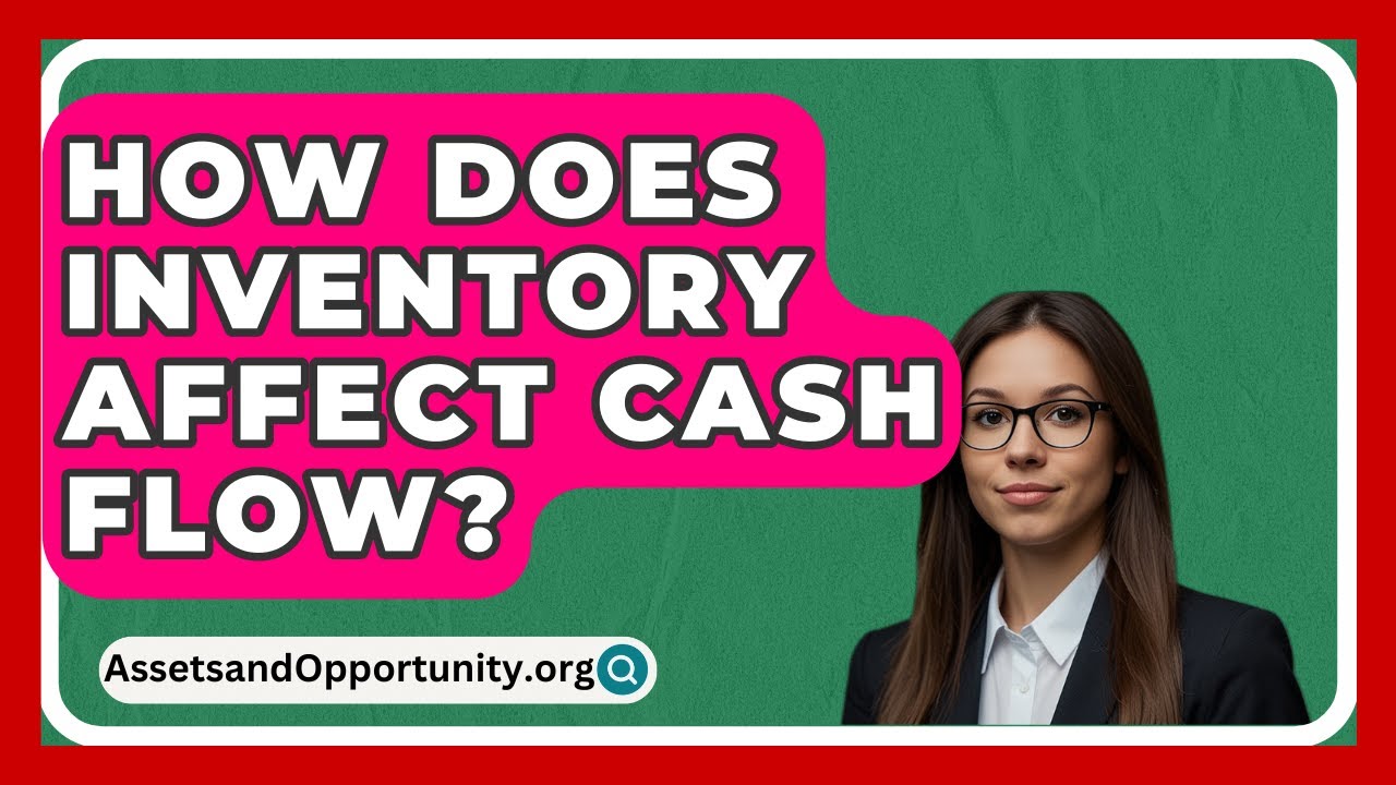 How Does Inventory Affect Cash Flow? - AssetsandOpportunity.org - YouTube