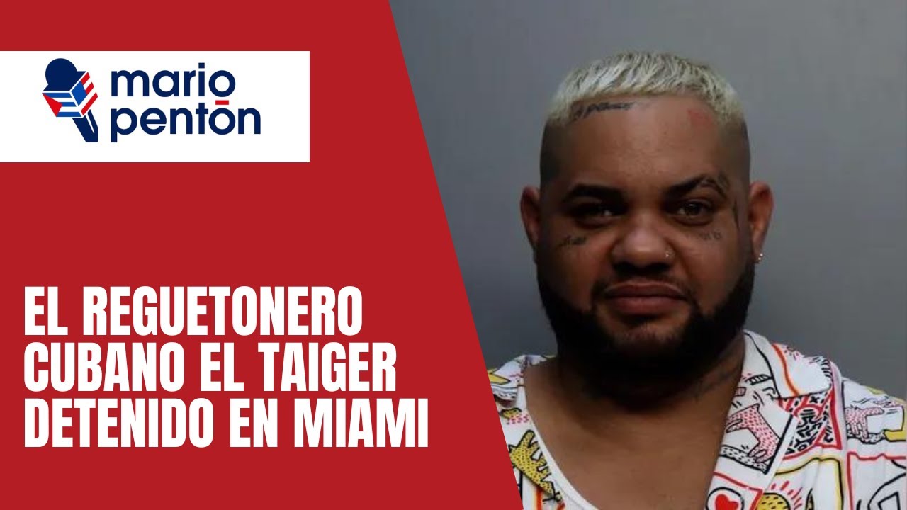 El reguetonero cubano El Taiger detenido en Miami y enfrentará graves ...