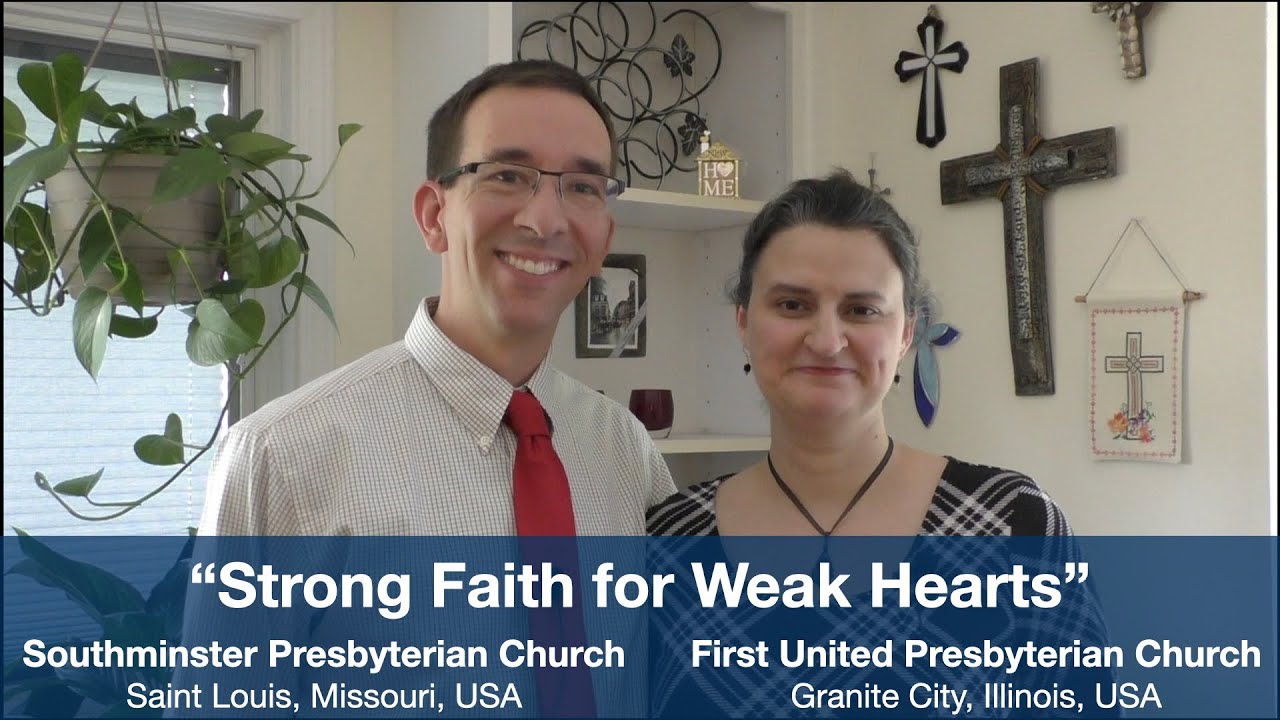 Sermon: Strong Faith for Weak Hearts - YouTube