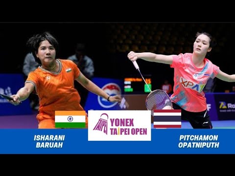 Pitchamon OPATNIPUTH vs Isharani BARUAH | YONEX Taipei Open 2025 ...
