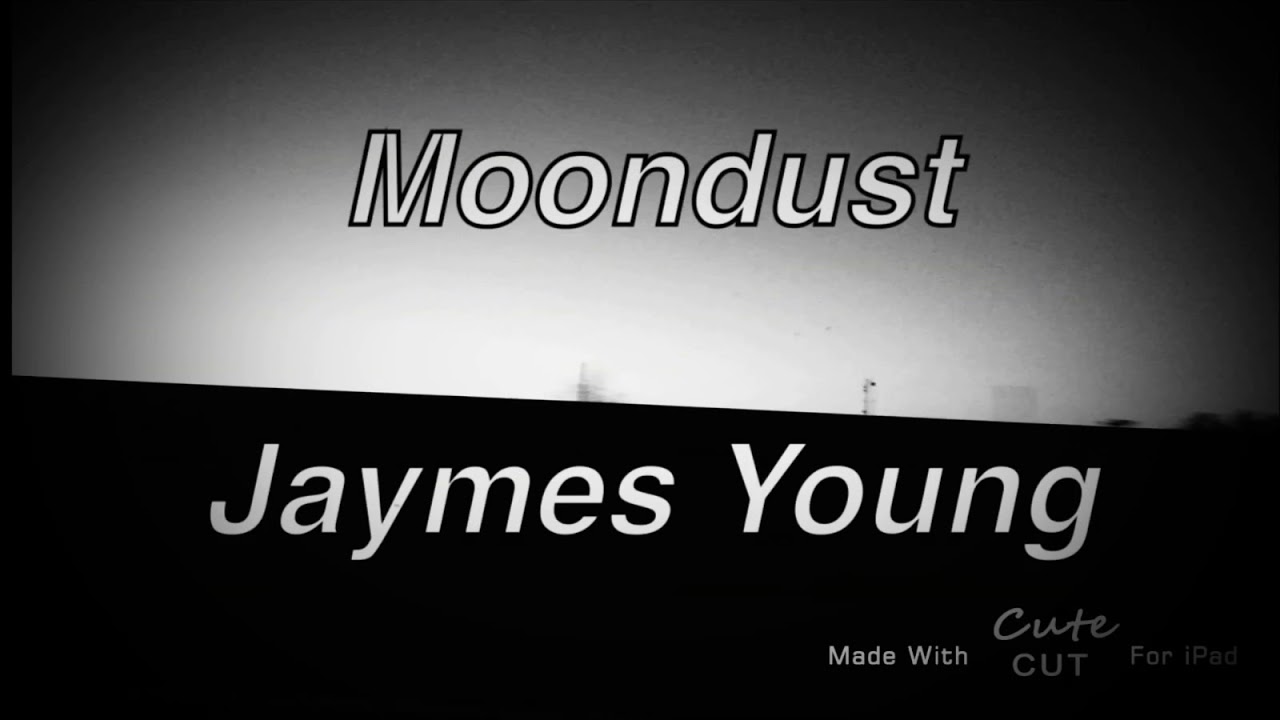 Moondust // Lyrics // Jaymes Young - YouTube