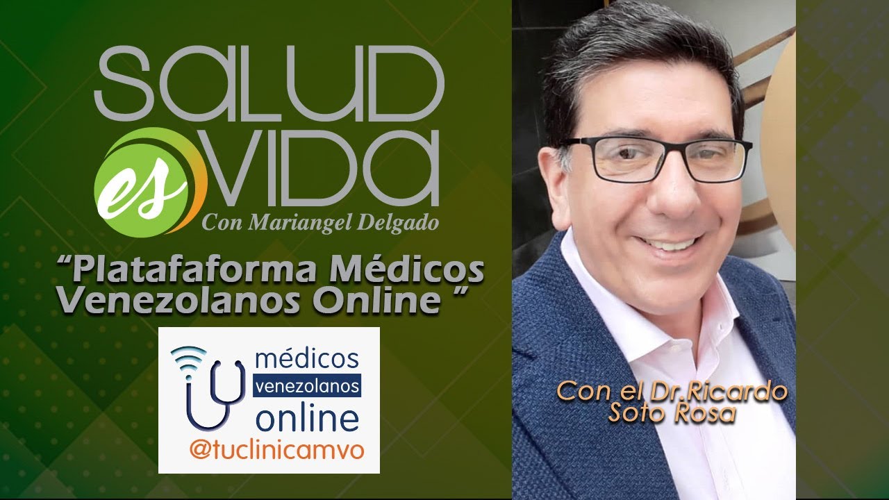 Salud es Vida / Dr. Ricardo Soto Rosa / Plataforma Médicos Venezolanos ...
