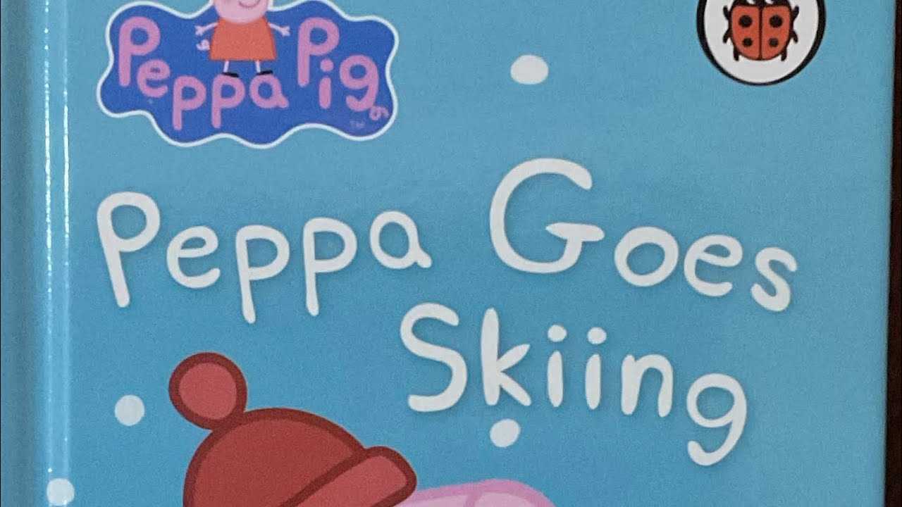 Peppa Pig , Peppa Goes Skiing, read aloud in an English accent. - YouTube