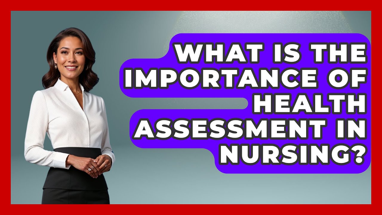 What Is The Importance Of Health Assessment In Nursing? - Nursing ...