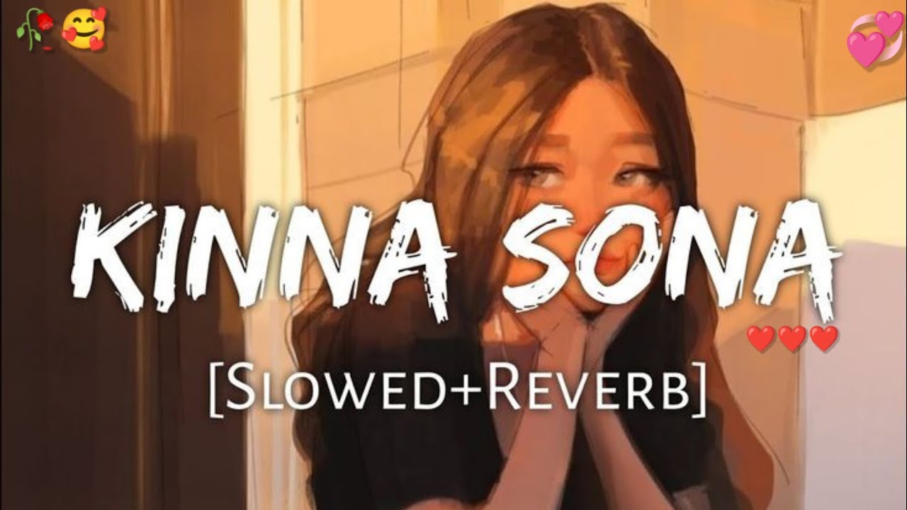 KINNA SONA||Mind relax mashup||slowed reverb||Hindi lofi song||love ...