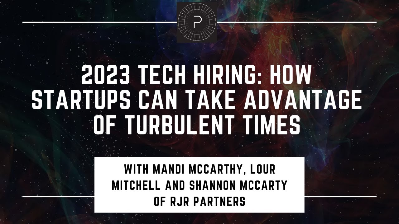 Preccelerator® U 2023 Tech Hiring How Startups Can Take Advantage of Turbulent Times - YouTube