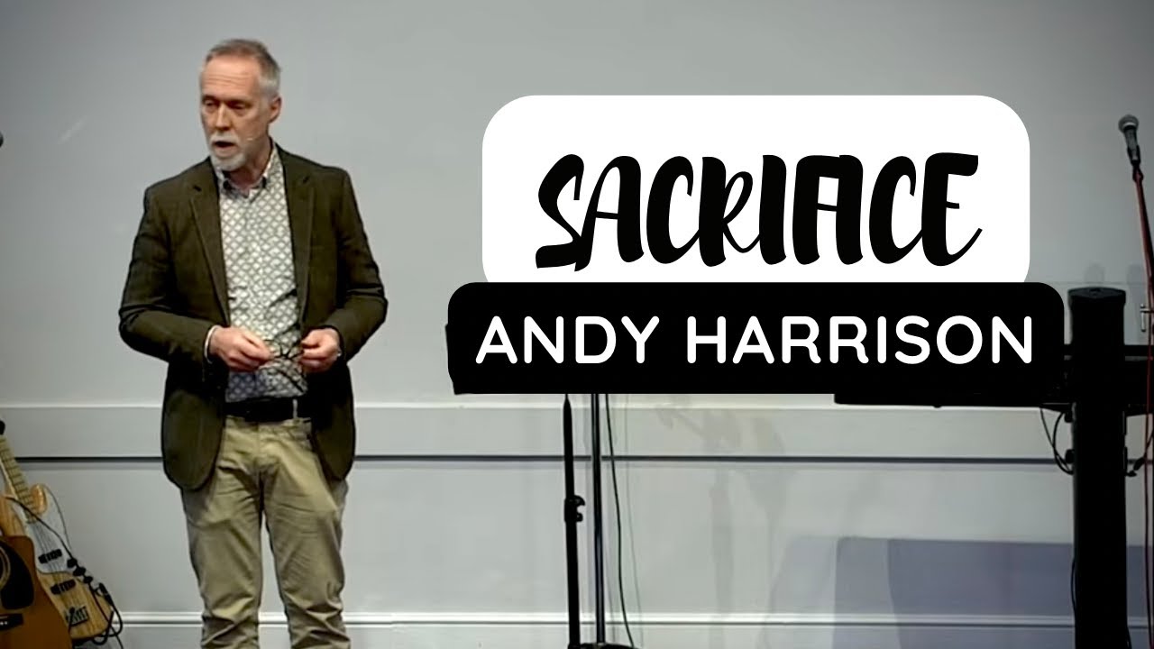 SACRIFICE | ANDY HARRISON |SUNDAY 21ST JANUARY 2024 - YouTube