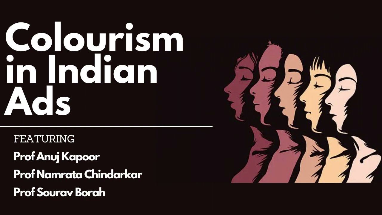 Colourism in Indian Ads | Featuring IIM A Professors | The Psychology ...