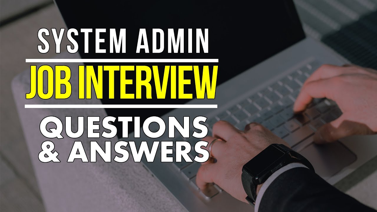 System Administrator Job Interview Questions And Answers YouTube system-administrator-job-interview-questions-and-answers-youtube