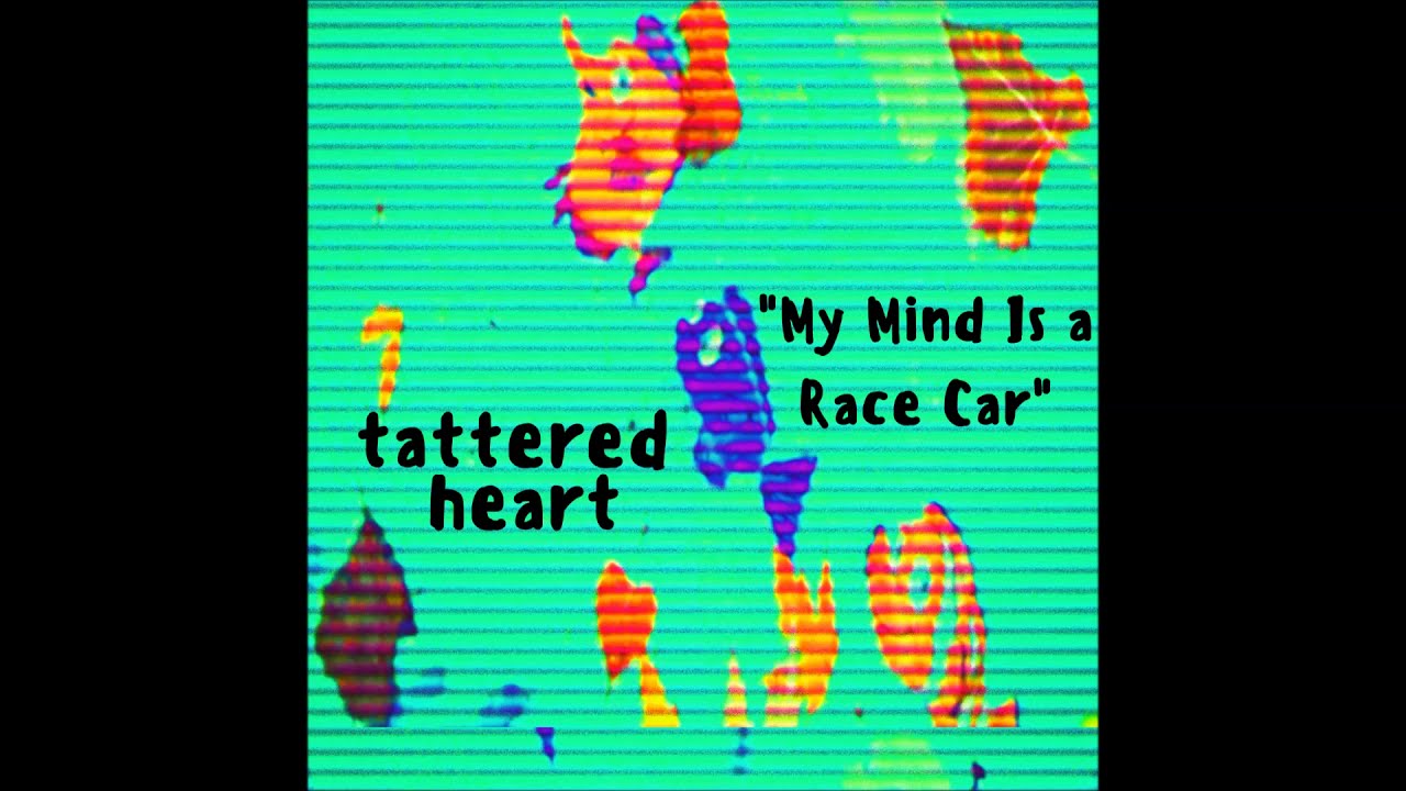 tattered heart - My Mind Is a Race Car (Official Audio) - YouTube