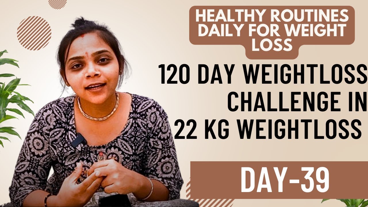 Day 39 || Weight loss 120 Day challenge || weight loss tips || Shraddha ...