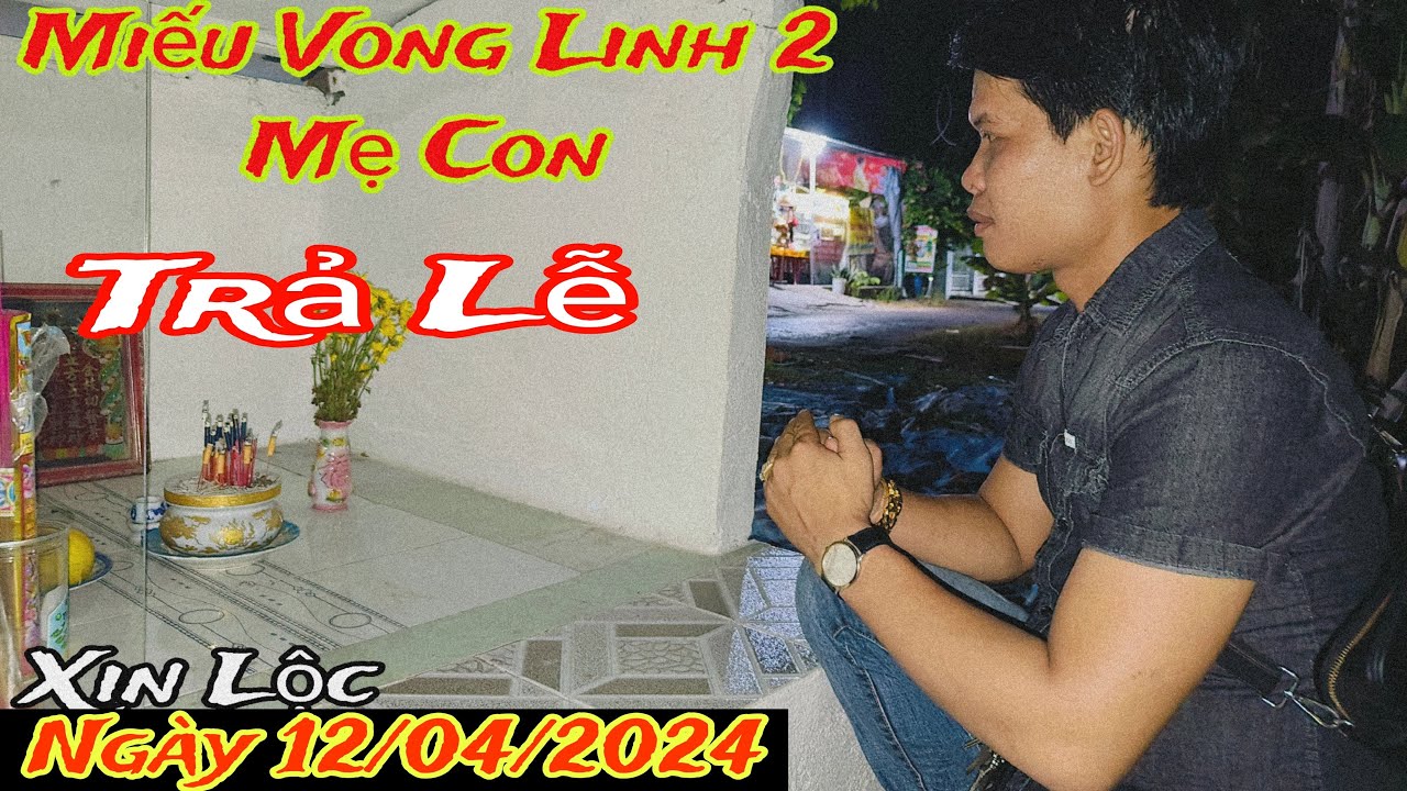 Trả Lễ Vong Linh 2 Mẹ Con Chết Trôi Bờ Sông Xin Lộc || Ngày 12/04 ...