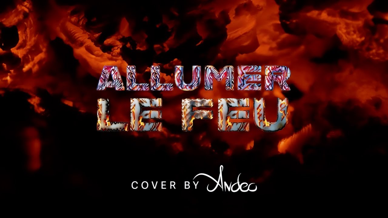 Allumer le feu cover - YouTube