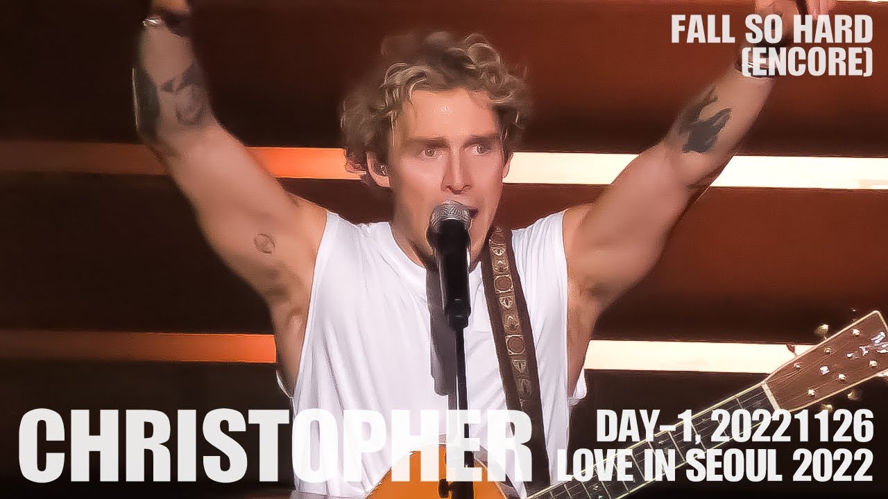 [20221126] 크리스토퍼(Christopher) @앵콜(encore) - Fall So Hard / LOVE IN ...