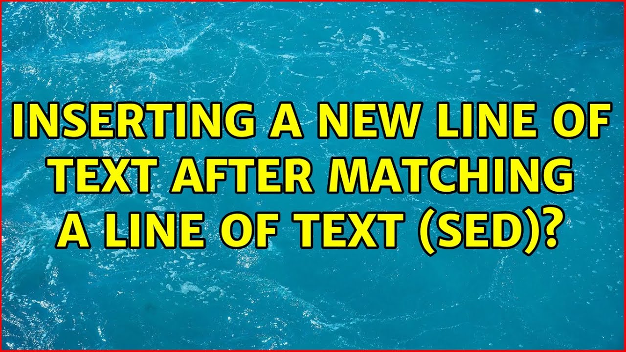 Inserting A New Line Of Text After Matching A Line Of Text sed 2 inserting-a-new-line-of-text-after-matching-a-line-of-text-sed-2