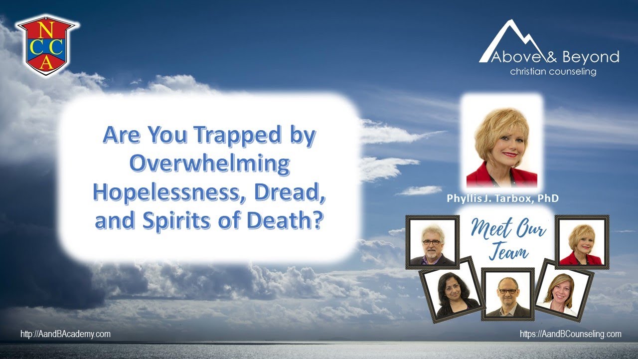 Are You Trapped by Overwhelming Hopelessness, Dread, and Spirits of ...