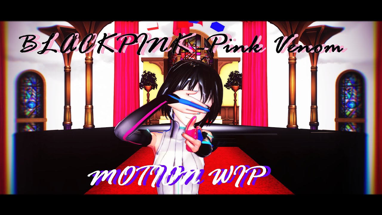 MMD | Motion WIP | BLACKPINK - 'Pink Venom' M/V Style | Zen - YouTube
