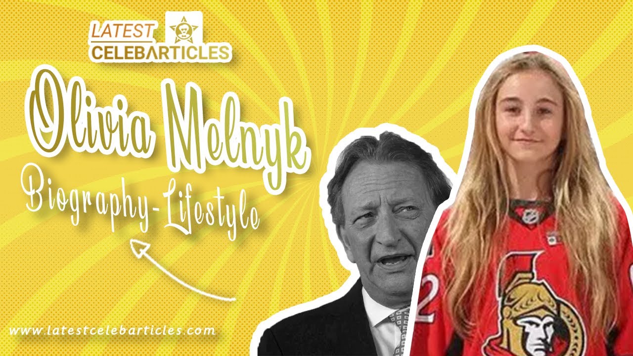 Who are Eugene Melnyk Daughter? Meet Olivia Melnyk, Aged 19, Mother ...