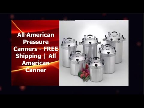 All American Pressure Canners | All American Cooking | Using Pressure ...
