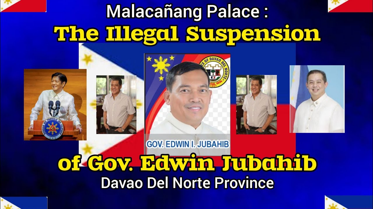 Malacañang Palace : The Illegal Suspension of Gov. Edwin Jubahib of the ...