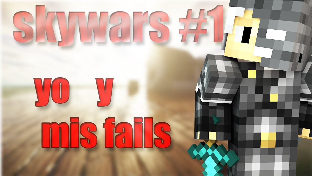 SKYWARS #1/ YO Y MIS FAILS - YouTube