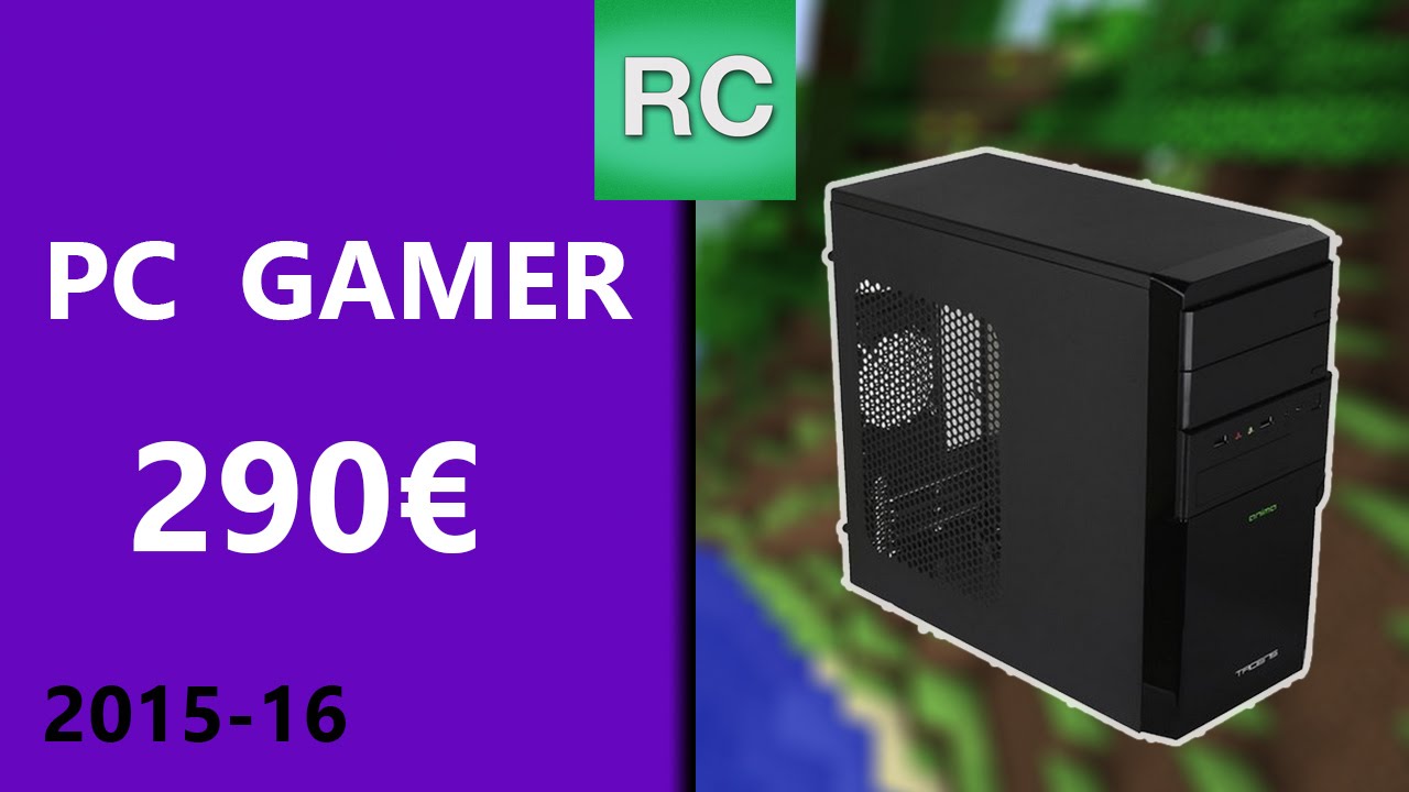 Pc GAMING 290€ - Explicado !!! 2015-16 - YouTube