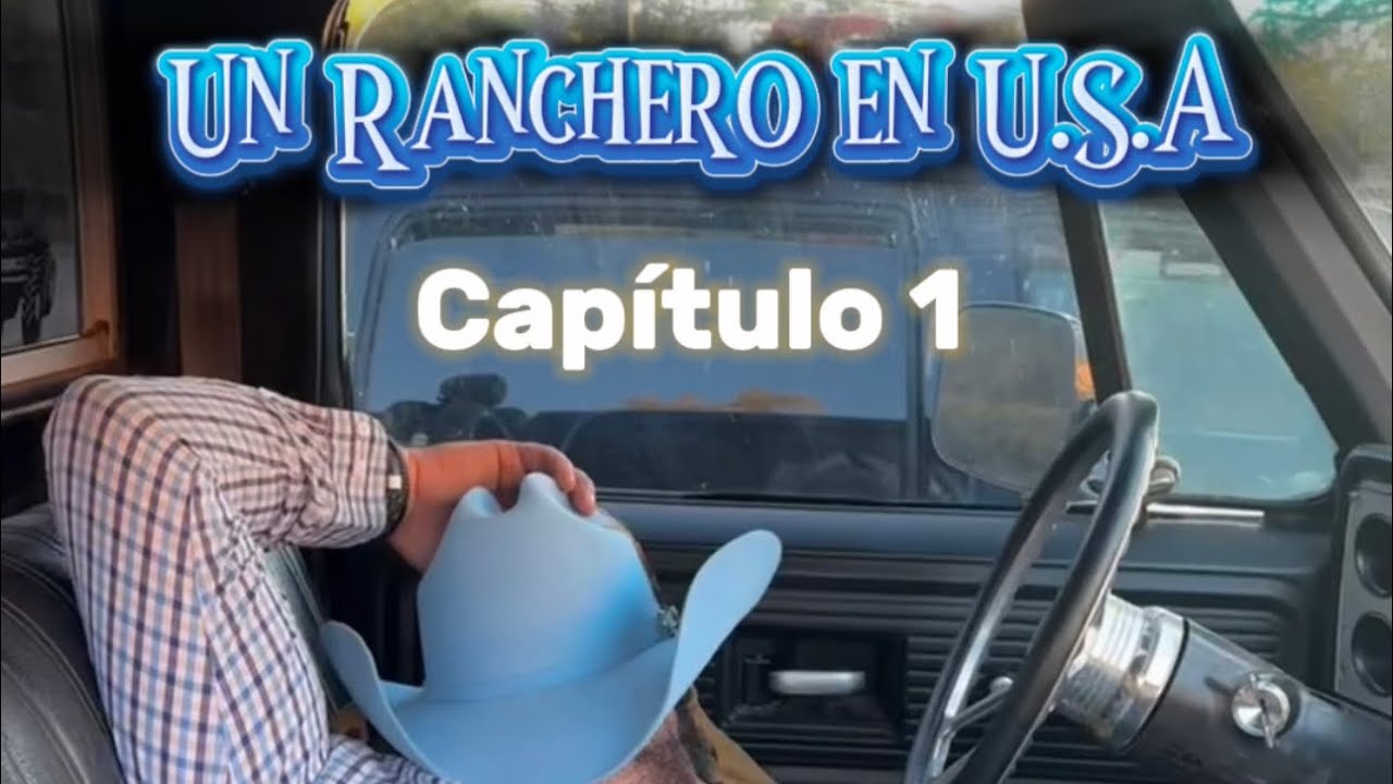Un Ranchero en U.S.A. Primer Capitulo - YouTube