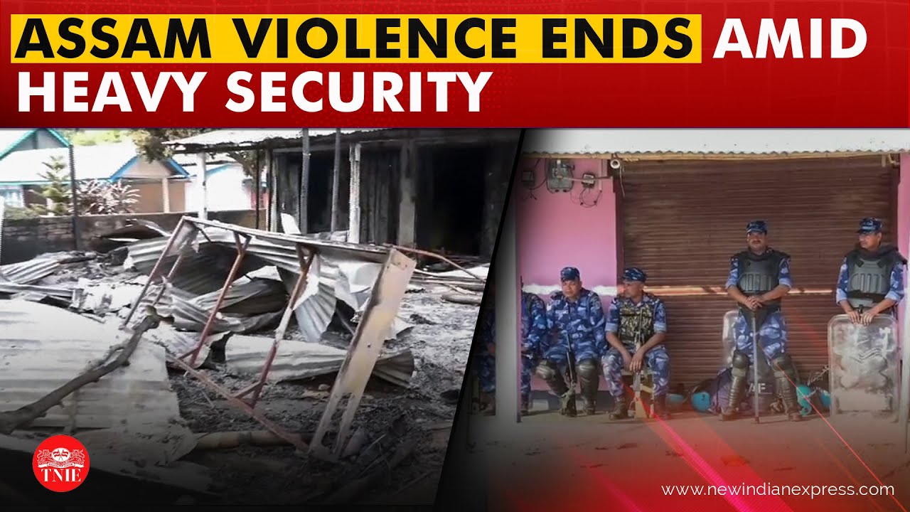 Assam violence under control, Order returns Karbi Anglong after violent ...
