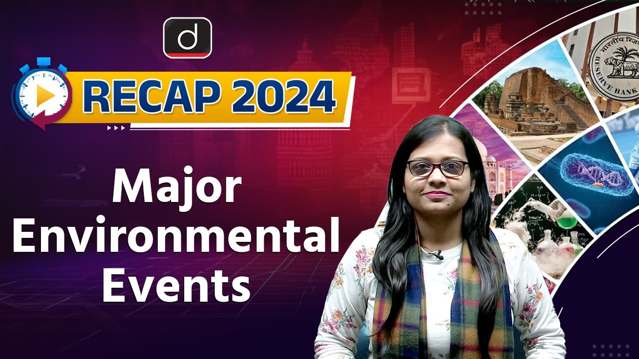 Major Environmental Events RECAP 2024 UPSC Prelims 2025 Drishti major-environmental-events-recap-2024-upsc-prelims-2025-drishti