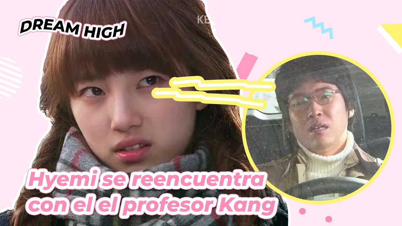 [ESP DUB] Dream High EP 1 - Hyemi se reencuentra con el Prof. Kang ...