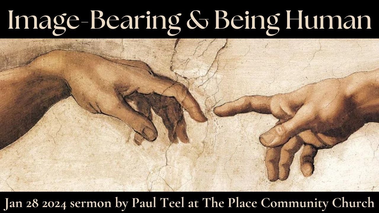 Jan 28 2024 Paul Teel (Image Bearing & Being Human -- Genesis 1) - YouTube