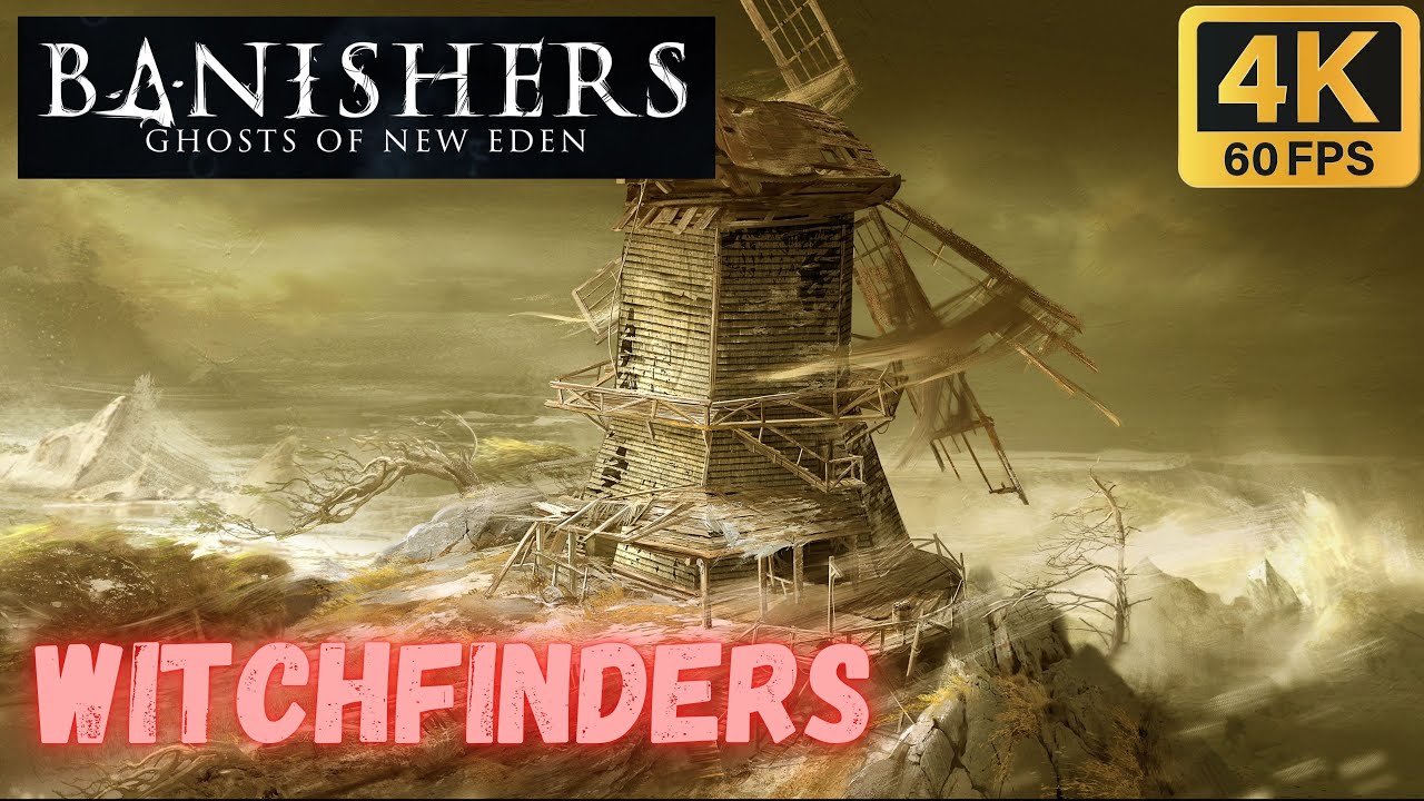 Banishers: Ghosts of New Eden - Witchfinders | Walkthrough 4K 60FPS PC ...