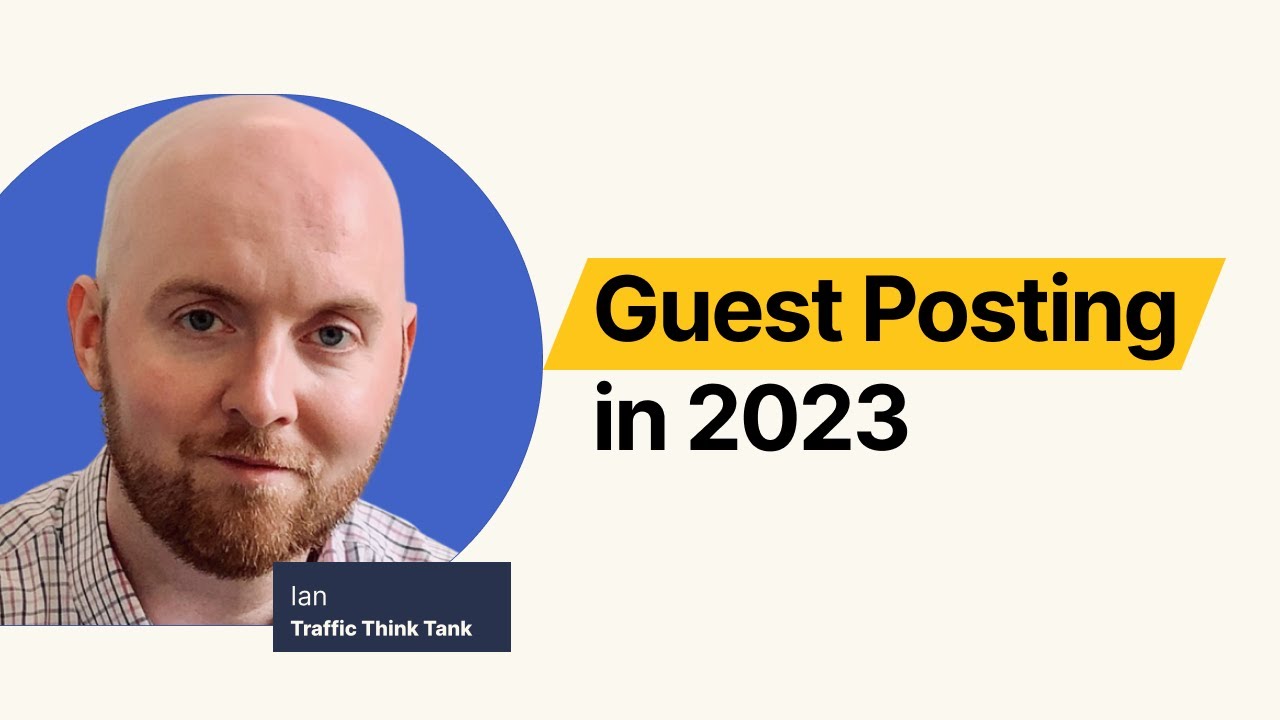 Webinar: Guest Posting in 2023 by Ian Howells (Traffic Think Tank ...